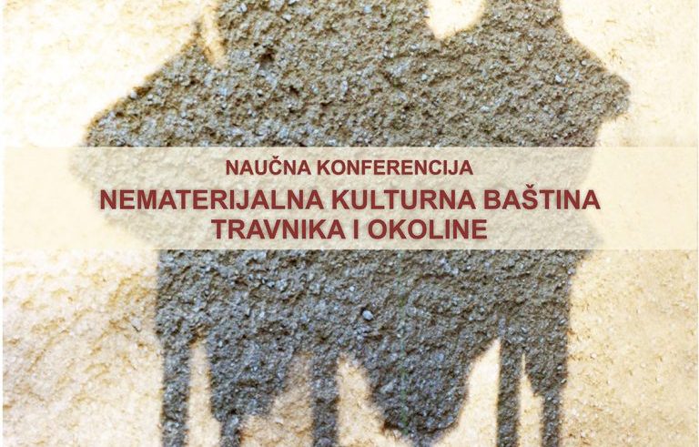 Naučna konferencija "Nematerijalna kulturna baština Travnika i okoline"